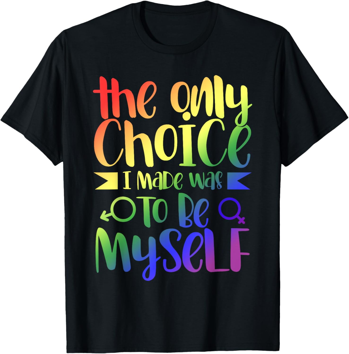 Gay Pride The Only Choice I Made Was To Be Myself LGBT T-Shirt Tops Tee ...