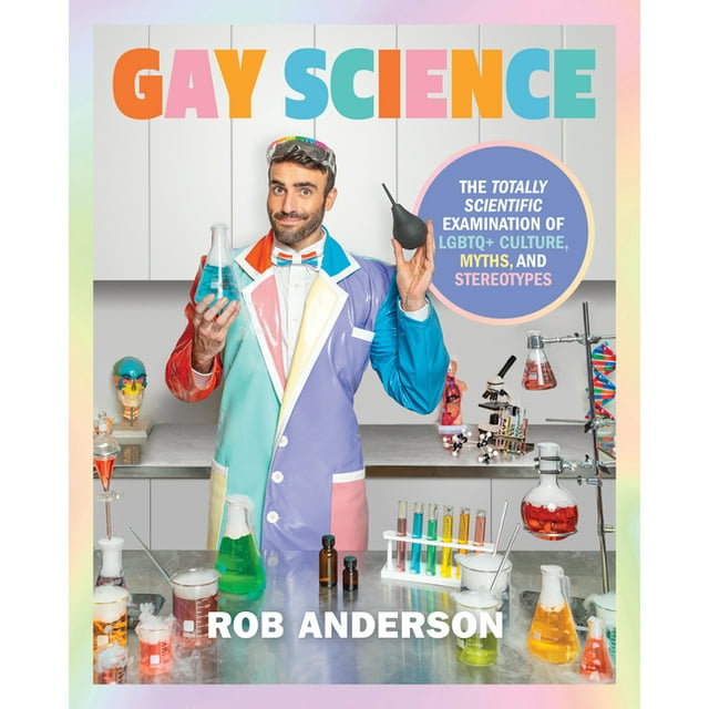 Gay Science : The Totally Scientific Examination of LGBTQ+ Culture ...