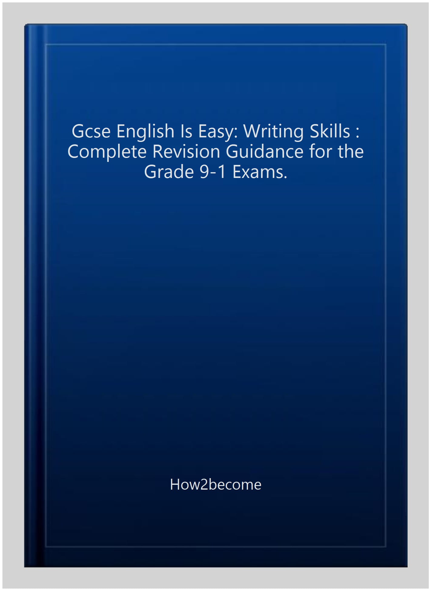 Gcse English Is Easy: Writing Skills : Complete Revision Guidance for ...