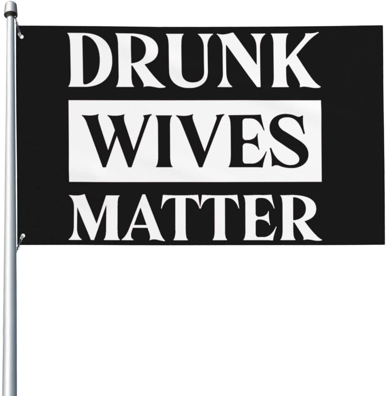 GeRRiT Funny Gift Flag Drunks Wives Matter Garden 3x5Ft Flag Outdoor ...