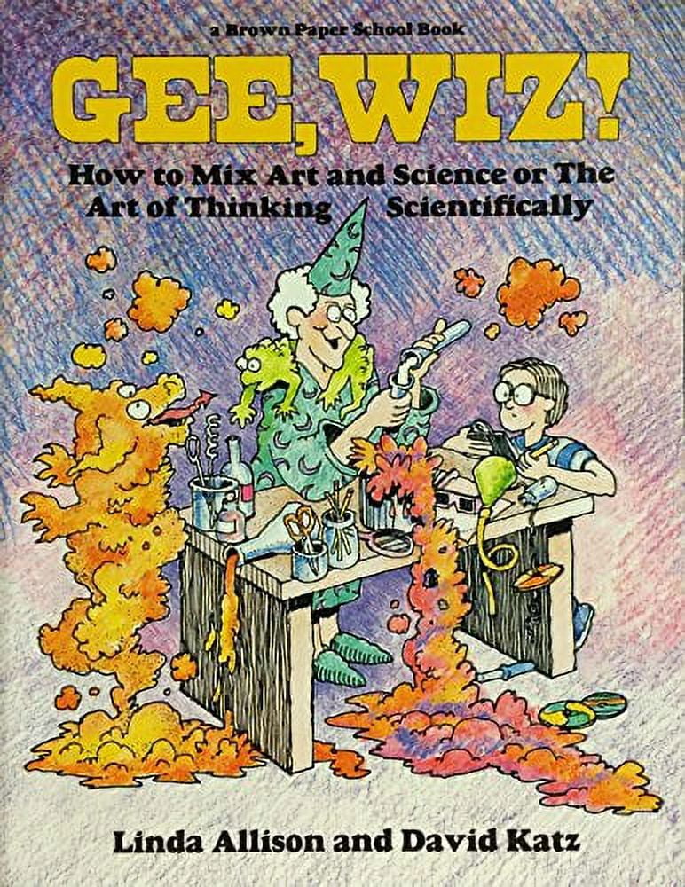 Pre-Owned Gee Wiz! How to Mix Art and Science of the Art of Thinking ...