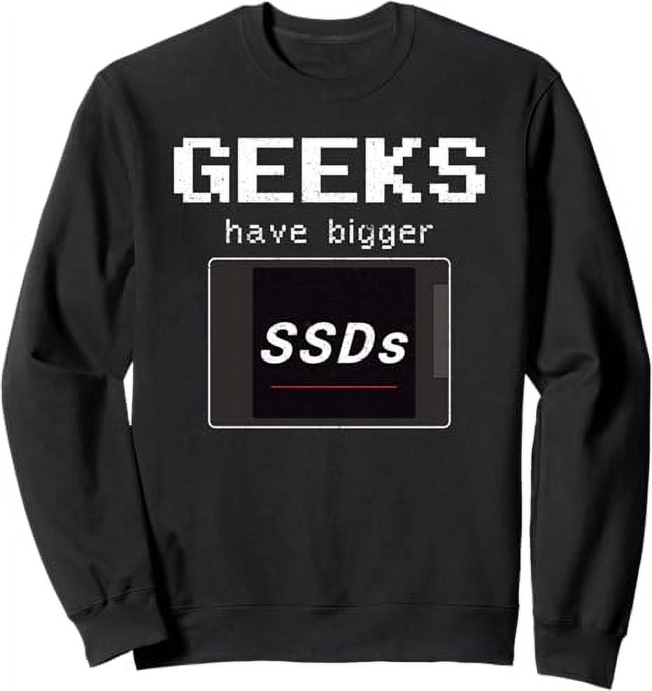 Geeks Have Bigger SSDs Computer Sweatshirt - Walmart.com