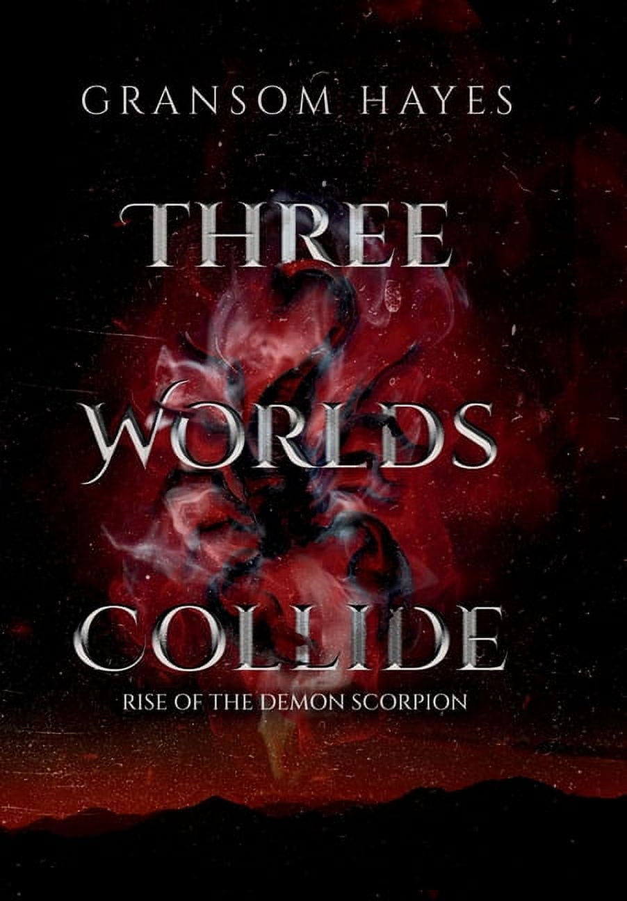 Geist World Three Worlds Collide: Rise Of The Demon Scorpion, Book 1 ...