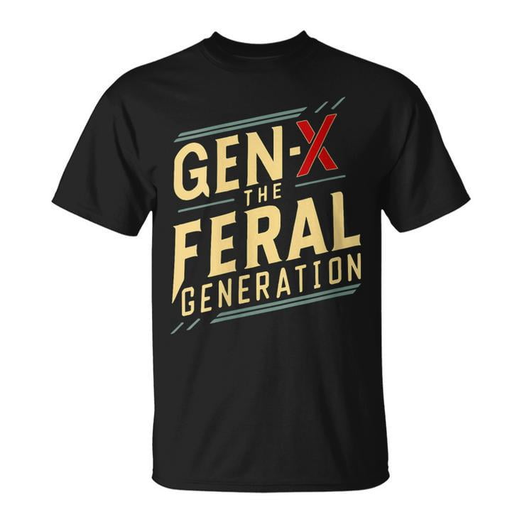 Gen X The Feral Generation T-Shirt, Gen X Humor Saying Graphic Tee ...