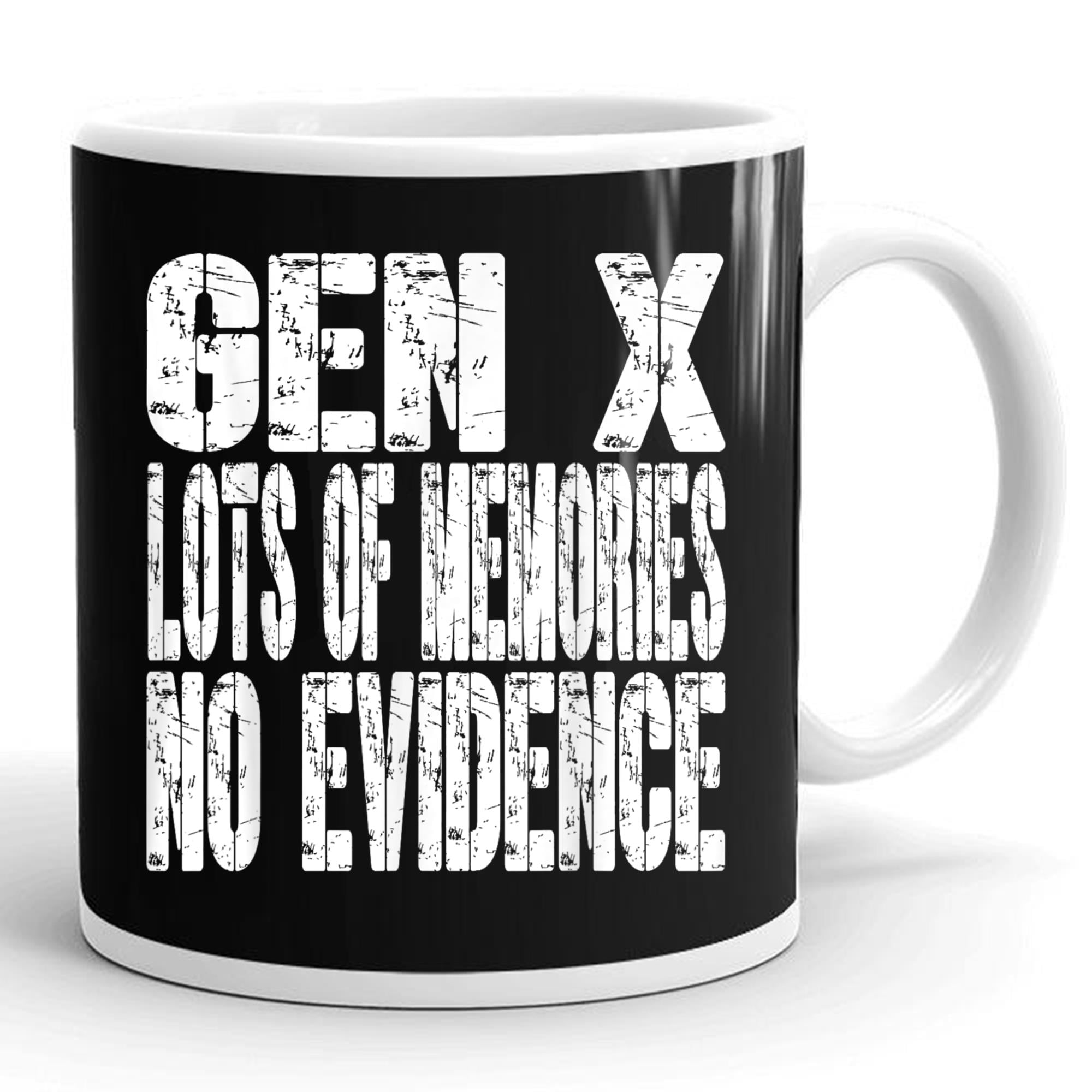 Gen X Lots Of Memories No Evidence Sarcastic Sarcasm Generation X Gift ...