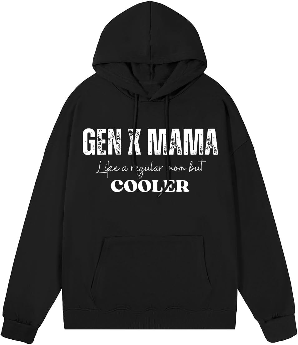 Gen X Mama Like A Regular Mom But Cooler Hoodie, Gen X Mama Like A ...