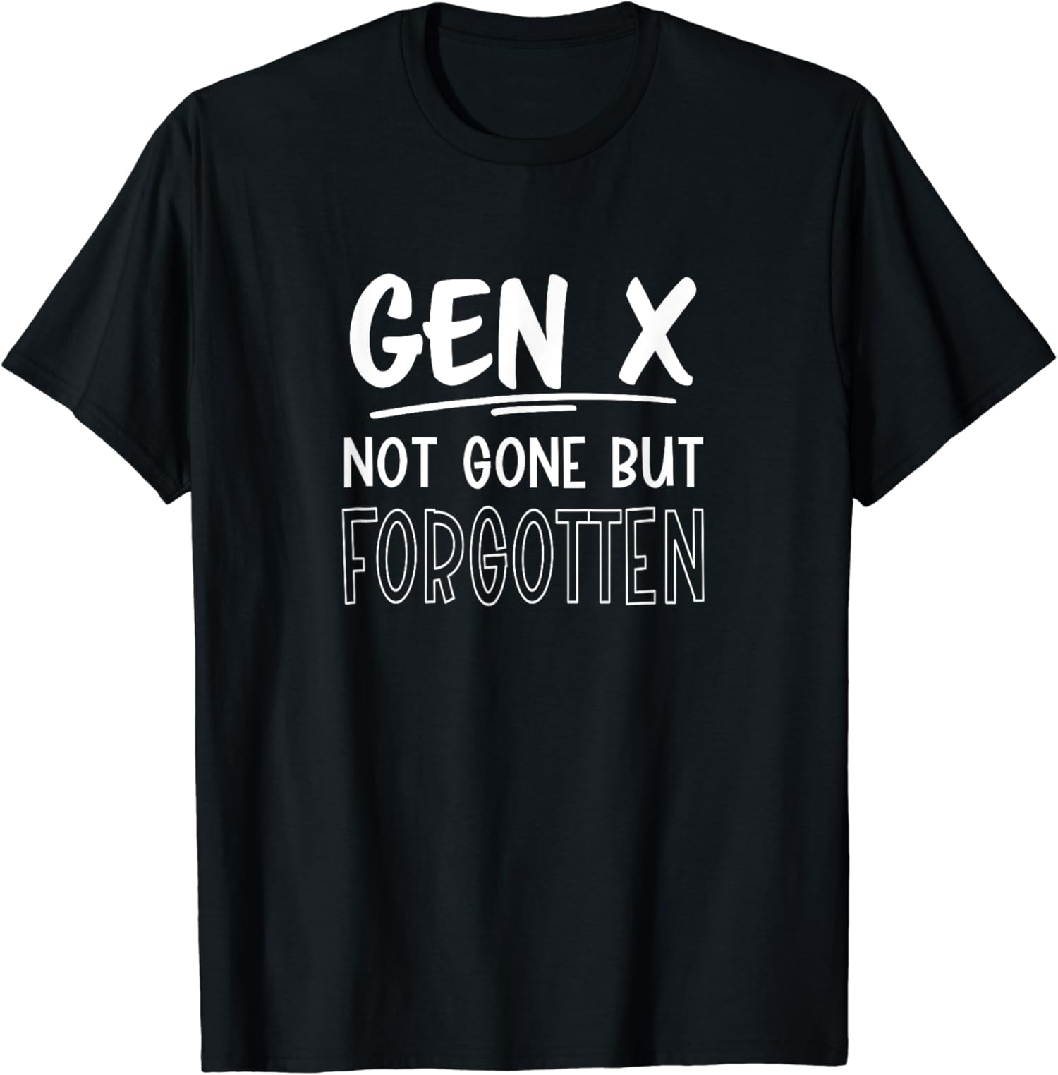 Gen X Not Gone but Forgotten Funny Generation X T-Shirt - Walmart.com