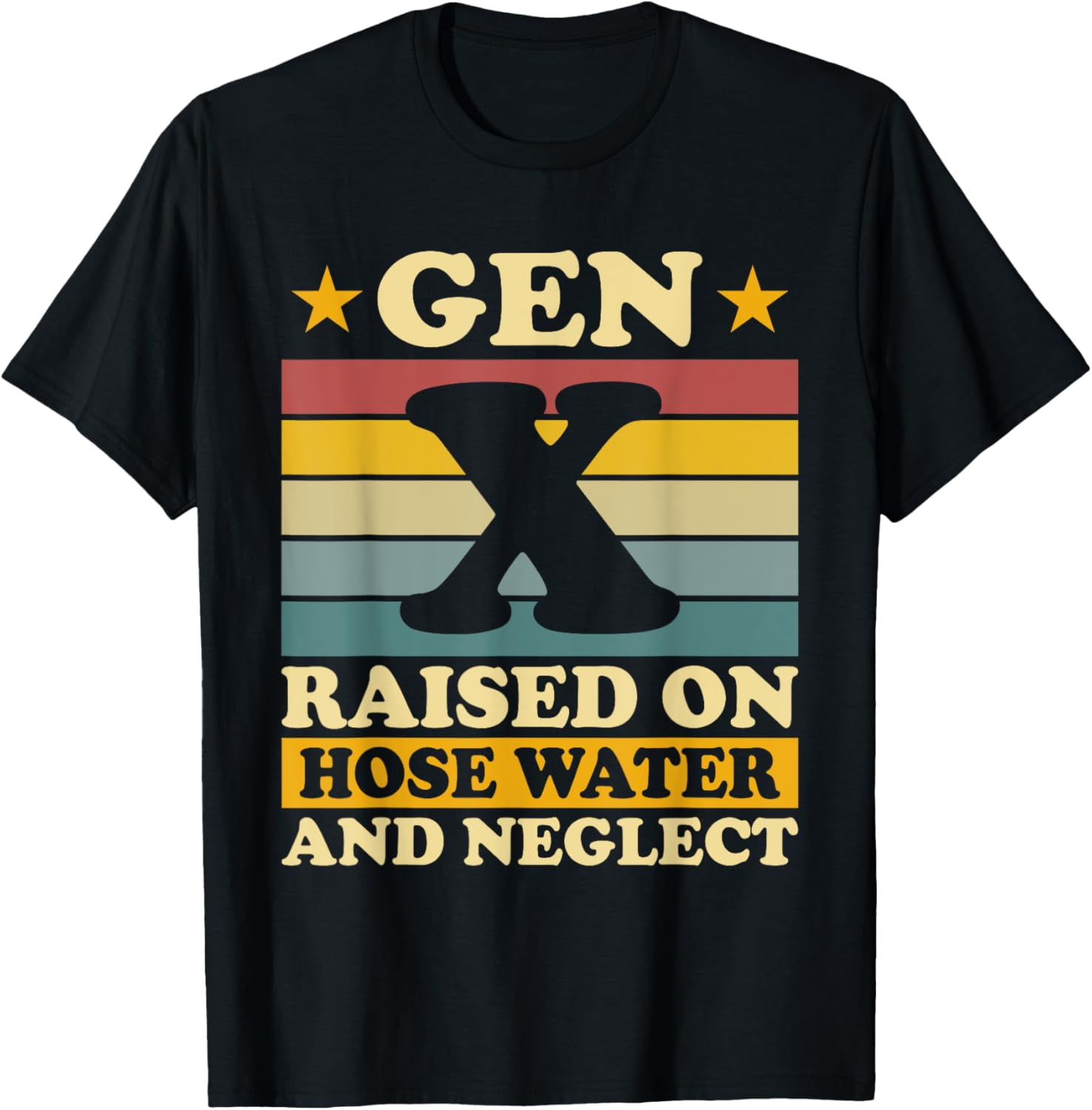 Gen X Raised On Hose Water And Neglect Humor Generation X T-Shirt ...