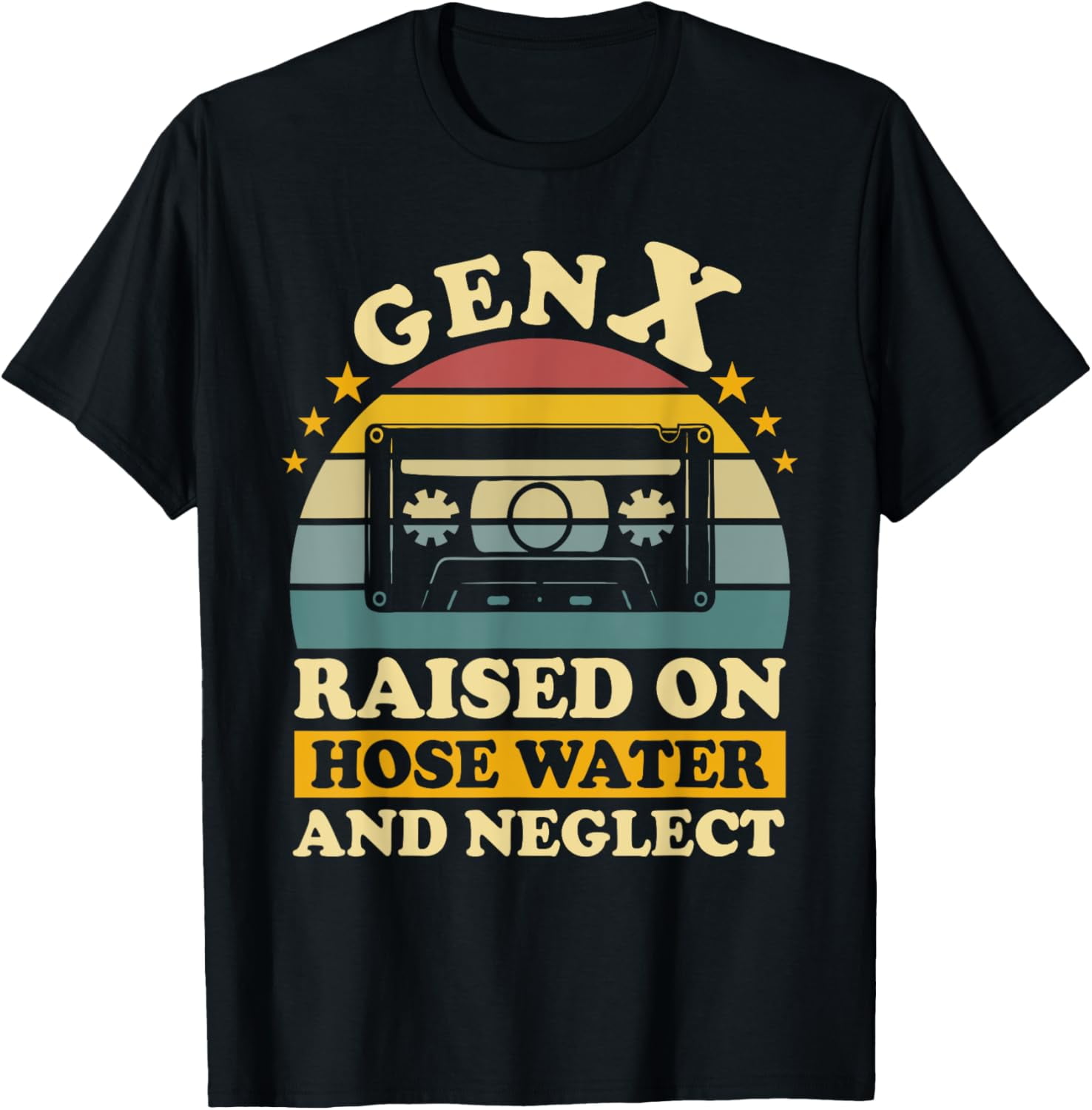 Gen X Raised On Hose Water And Neglect Humor X Generation T-Shirt ...
