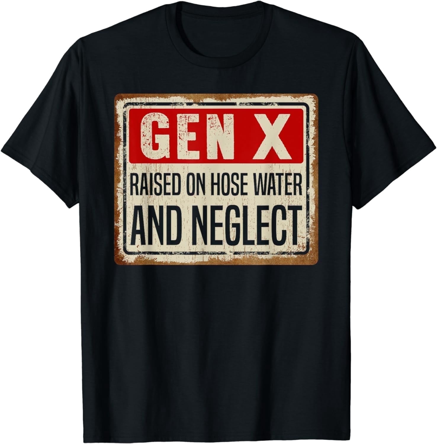Gen X Raised On Hose Water And Neglect T-Shirt - Walmart.com