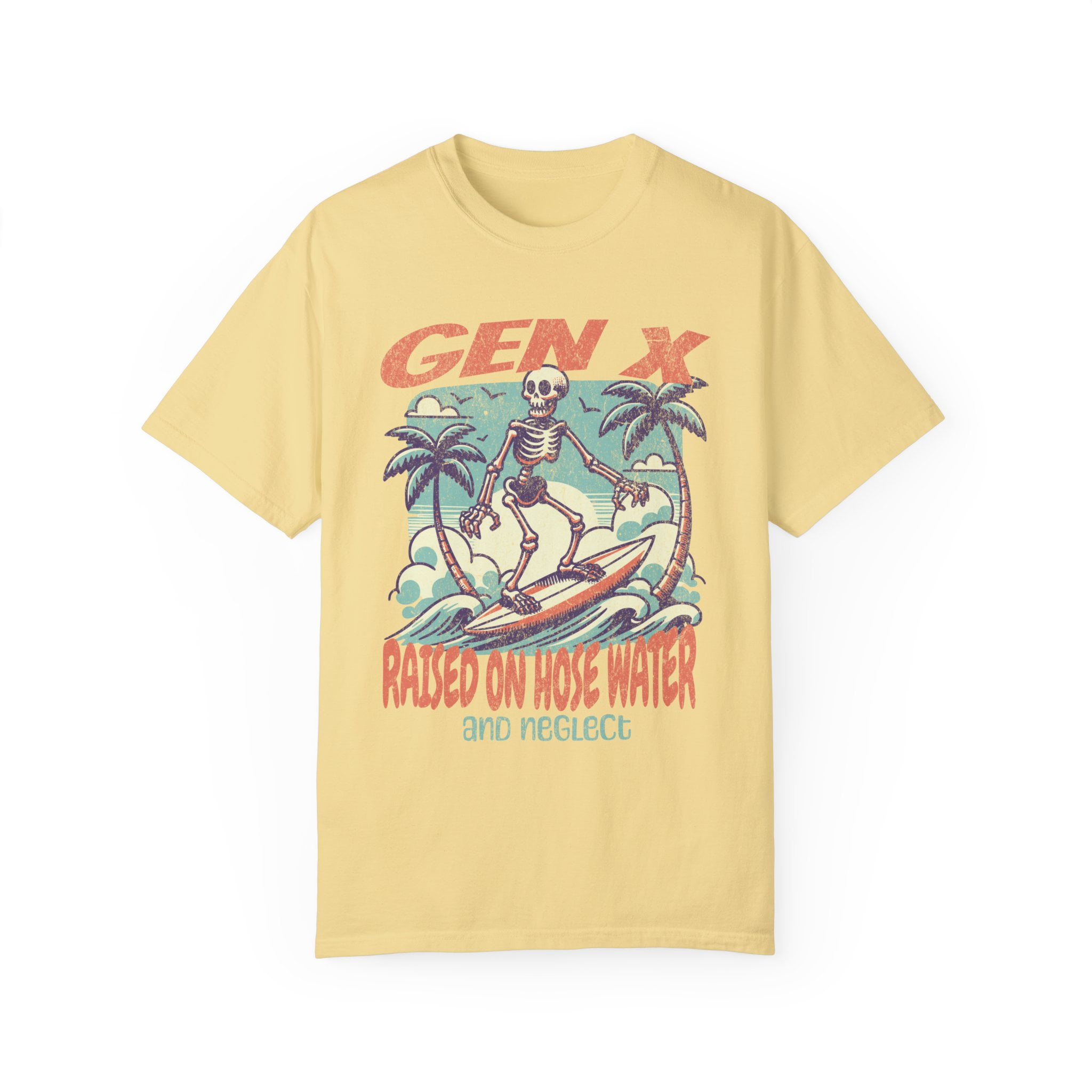 Gen X Raised on Hose Water and Neglect Unisex Comfort Colors Shirt ...