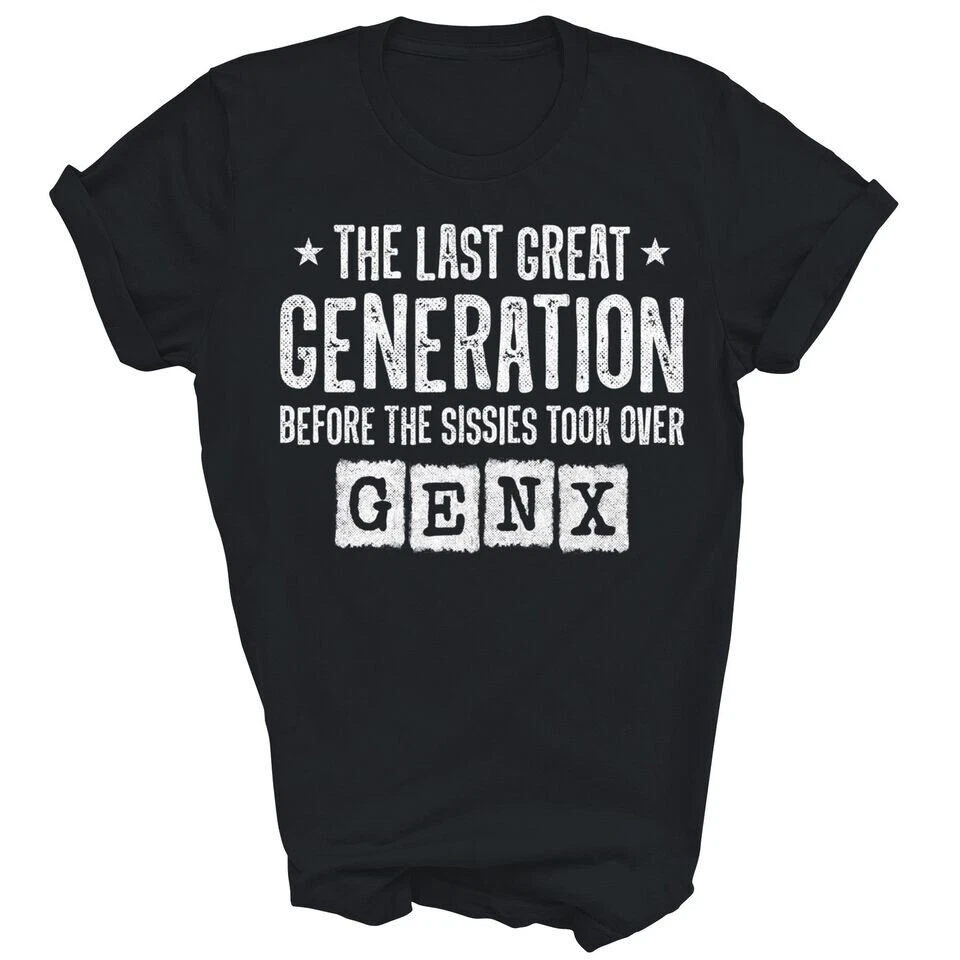 Gen X The Last Great Generation Funny Unisex Black T-Shirt - Walmart.com