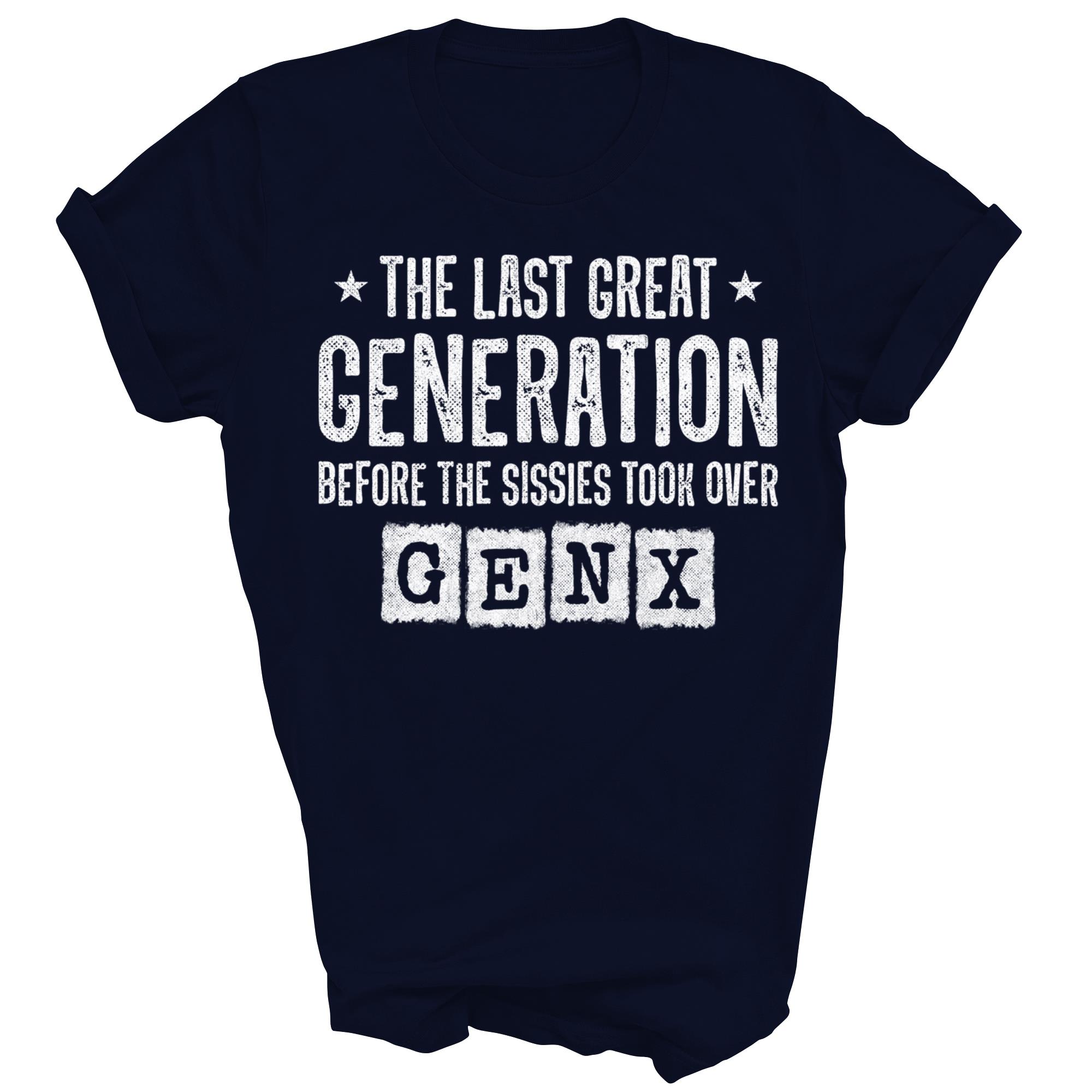 Gen X The Last Great Generation Funny Unisex Shirt Gift - Walmart.com