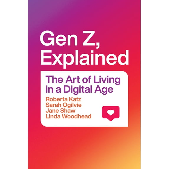 Gen Z, Explained: The Art of Living in a Digital Age, (Paperback ...