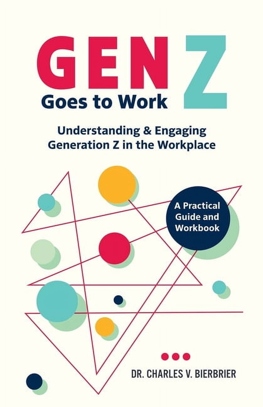 Gen Z Goes to Work: Understanding & Engaging Generation Z in the ...
