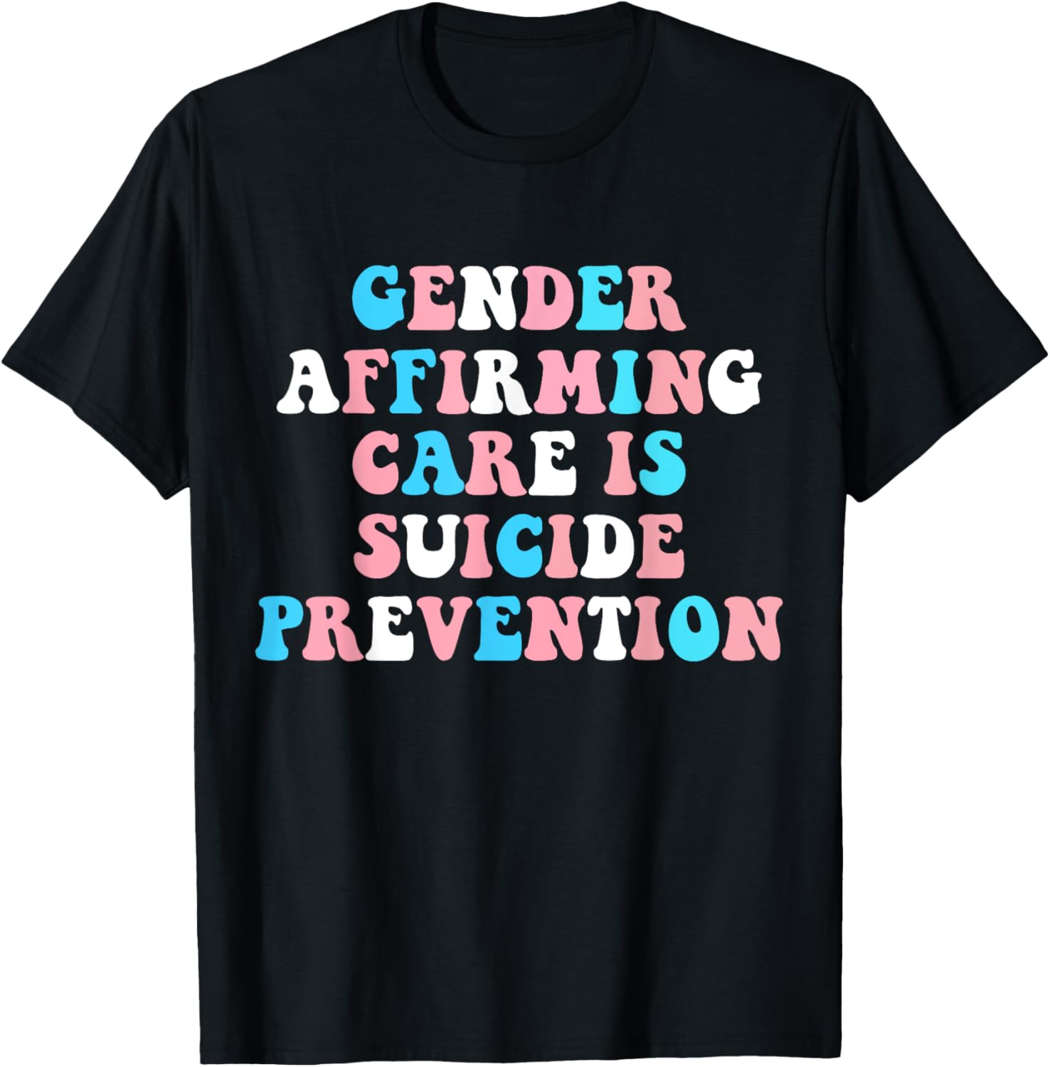 Gender Affirming Care Is Suicide Prevention Trans Rights T-Shirt ...