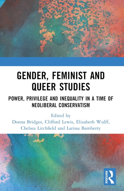Gender, Feminist and Queer Studies: Power, Privilege and Inequality in ...