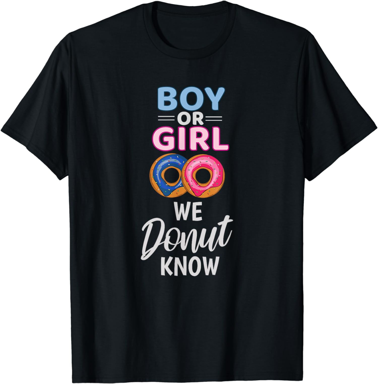 Gender Reveal Boy Or Girl We Donut Know Baby Announcement T-Shirt ...