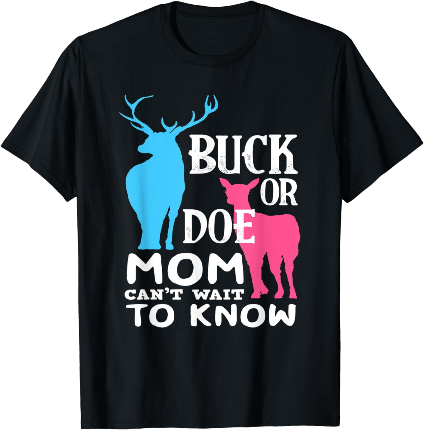 Gender Reveal Buck Or Doe Mom Can't Wait Cute Deer T-Shirt - Walmart.com