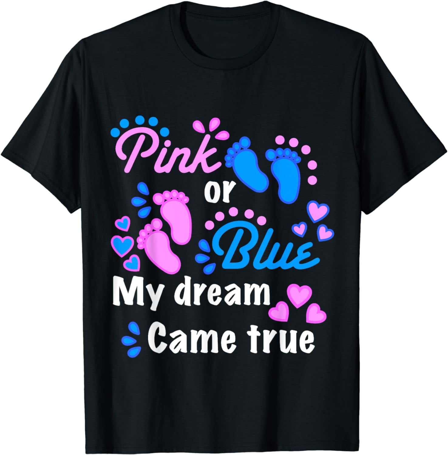 Gender Reveal Pink or Blue My Dream came true Shirt T-Shirt - Walmart.com