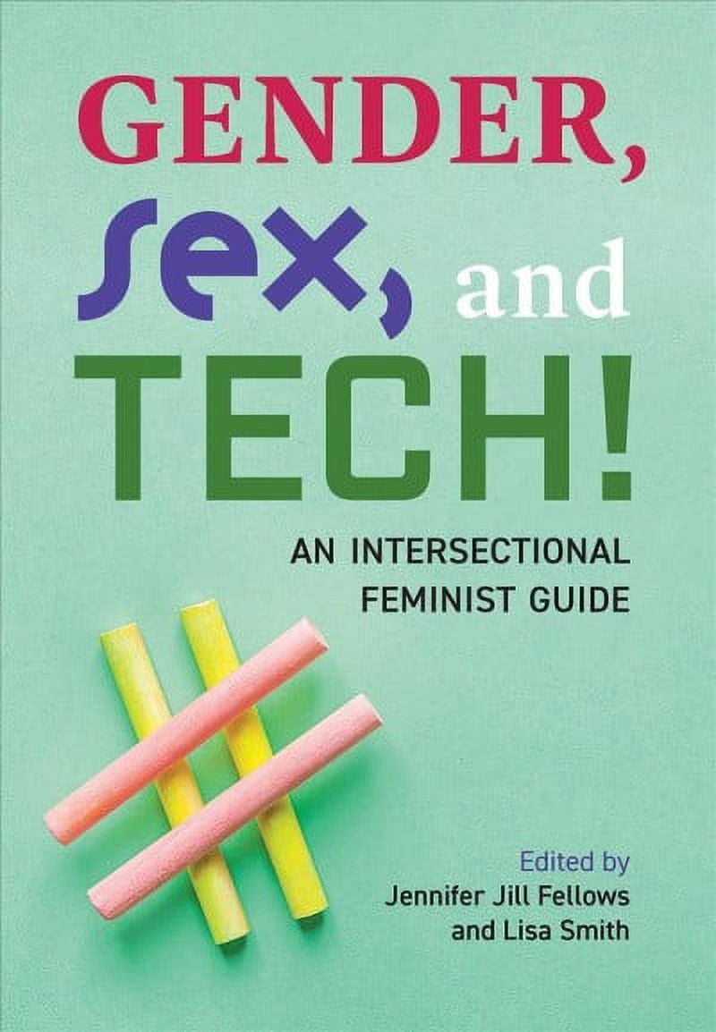 Gender, Sex, and Tech! : An Intersectional Feminist Guide - Walmart.com