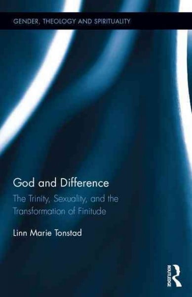 Pre-Owned Gender, Theology and Spirituality God and Difference: The Trinity, Sexuality, and the ...