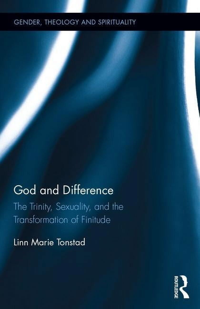 Gender, Theology and Spirituality God and Difference: The Trinity ...
