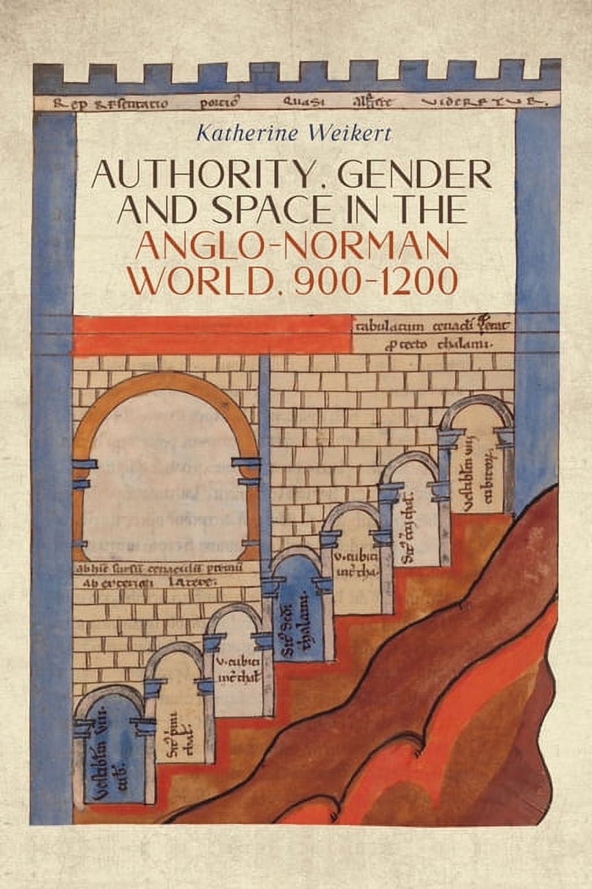 Gender in the Middle Ages Authority, Gender and Space in the Anglo ...