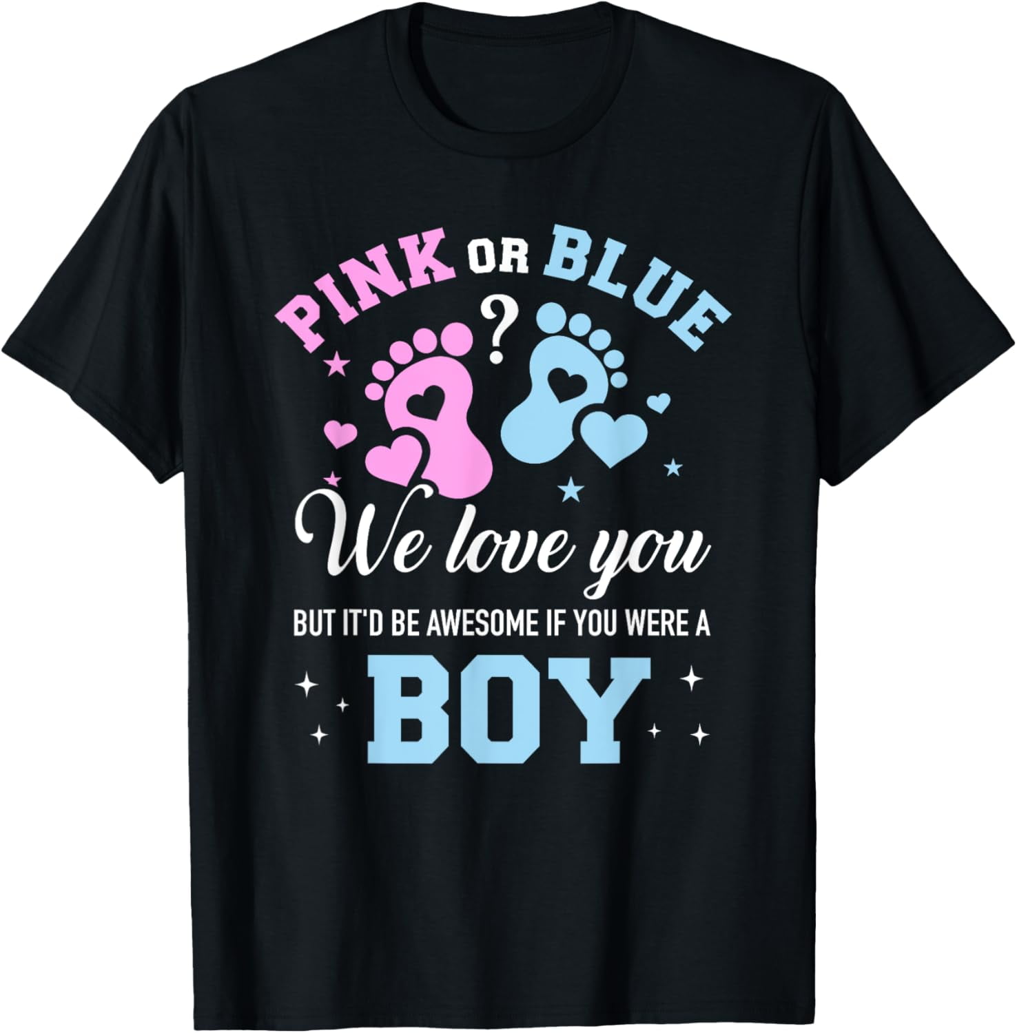 Gender reveal pink or blue love you but awesome if were boy T-Shirt ...