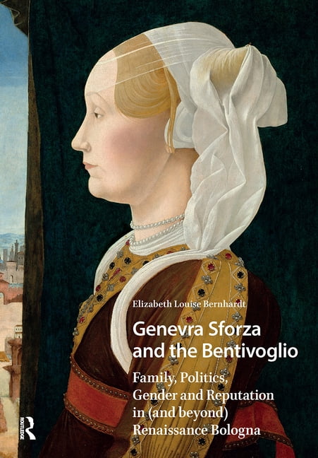 Gendering the Late Medieval and Early Mo Genevra Sforza and the ...