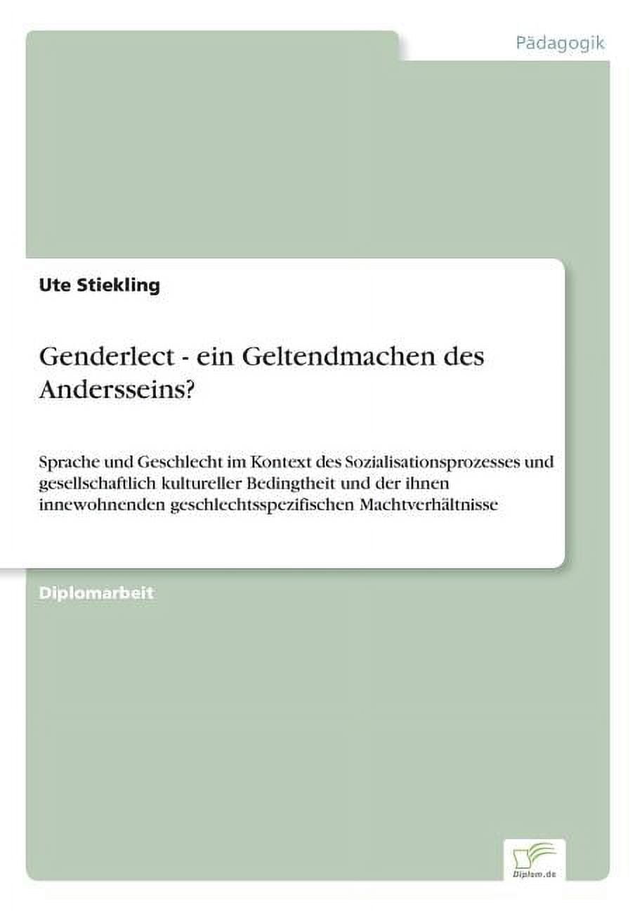 Genderlect - ein Geltendmachen des Andersseins?: Sprache und Geschlecht im Kontext des ...