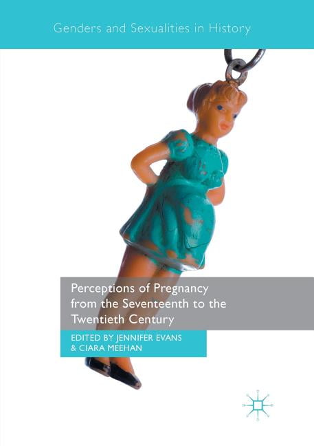 Genders and Sexualities in History Perceptions of Pregnancy from the ...