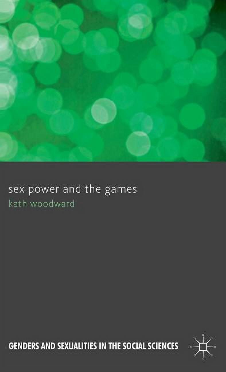Genders and Sexualities in the Social Sc Sex, Power and the Games ...