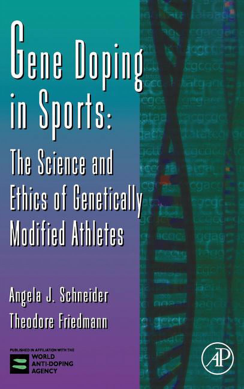 Gene Doping in Sports: The Science and Ethics of Genetically Modified ...