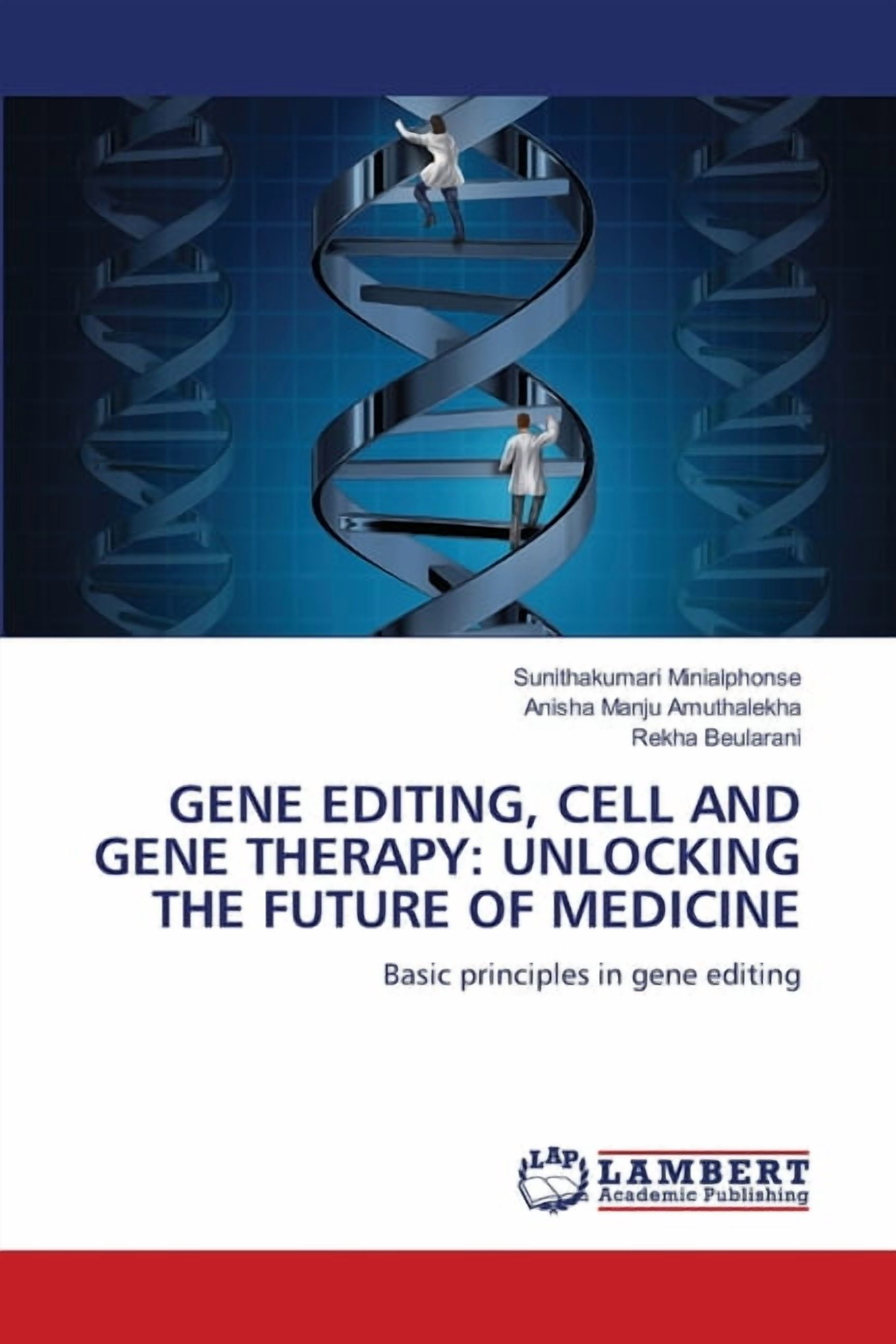 Gene Editing, Cell and Gene Therapy: Unlocking the Future of Medicine ...