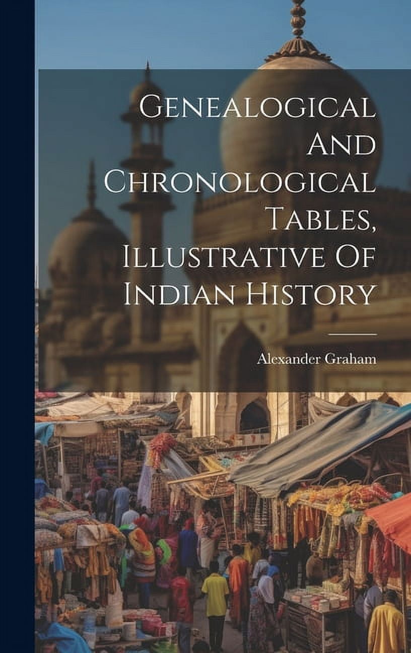 Genealogical And Chronological Tables, Illustrative Of Indian History ...