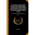 A Genealogical and Heraldic History of the Landed Gentry; or, Commoners ...