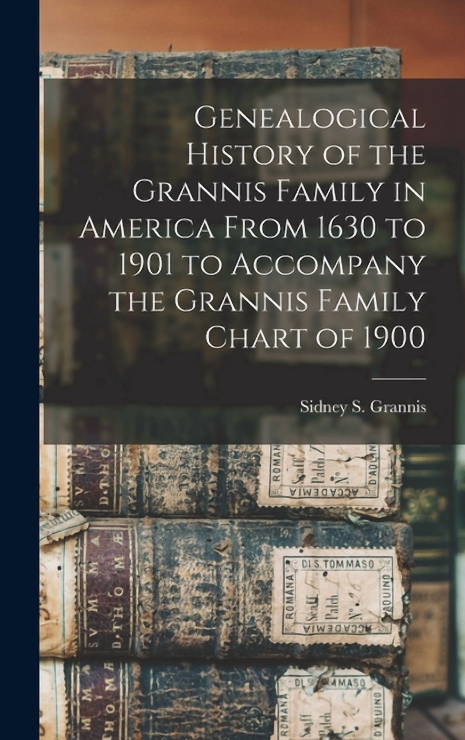 Genealogical History of the Grannis Family in America From 1630 to 1901 ...