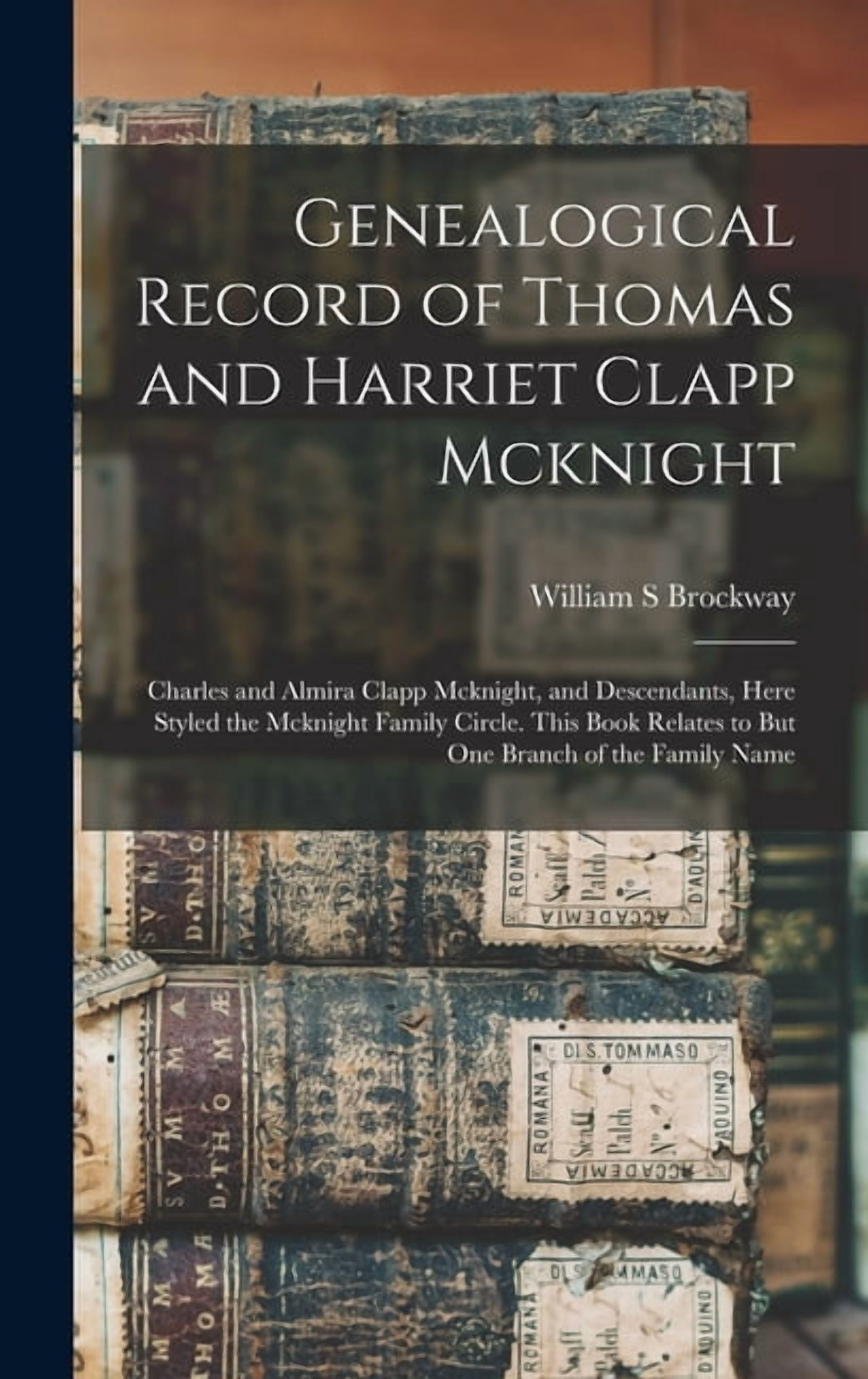 Genealogical Record of Thomas and Harriet Clapp Mcknight: Charles and ...