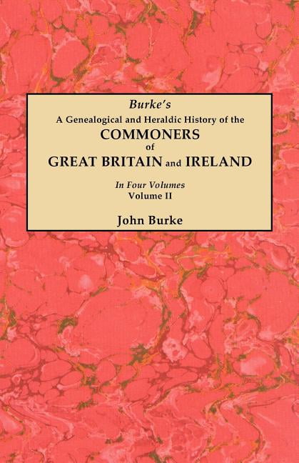 Genealogical and Heraldic History of the Commoners of Great Britain and ...