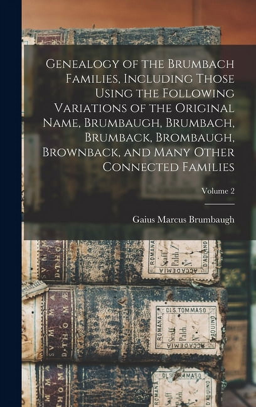 Genealogy of the Brumbach Families, Including Those Using the Following ...