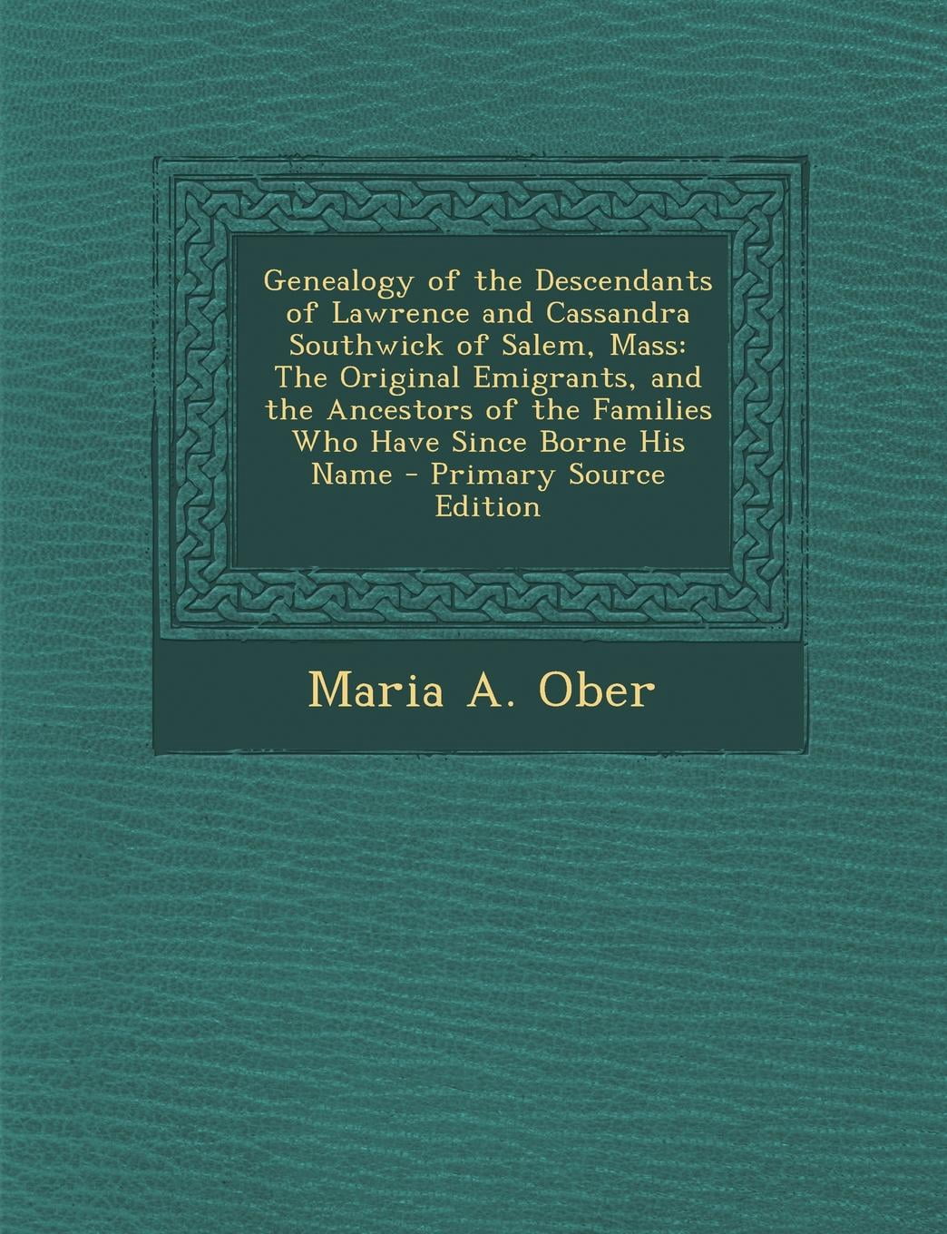 Genealogy of the Descendants of Lawrence and Cassandra Southwick of ...