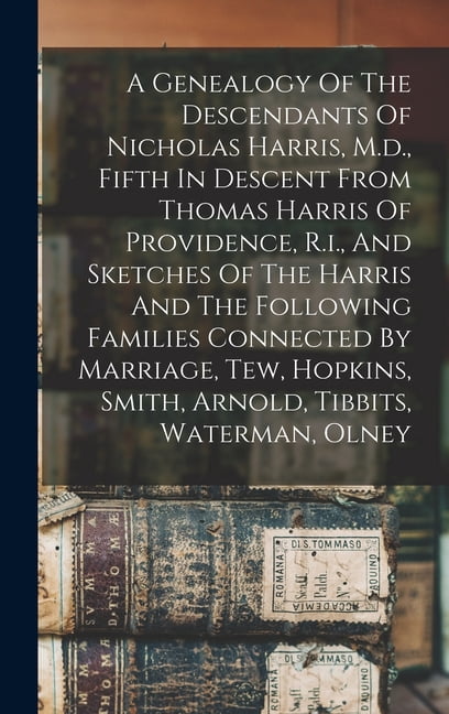 A Genealogy Of The Descendants Of Nicholas Harris, M.d., Fifth In ...