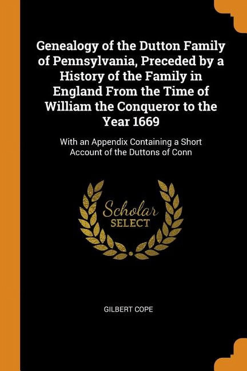 Genealogy of the Dutton Family of Pennsylvania, Preceded by a History ...