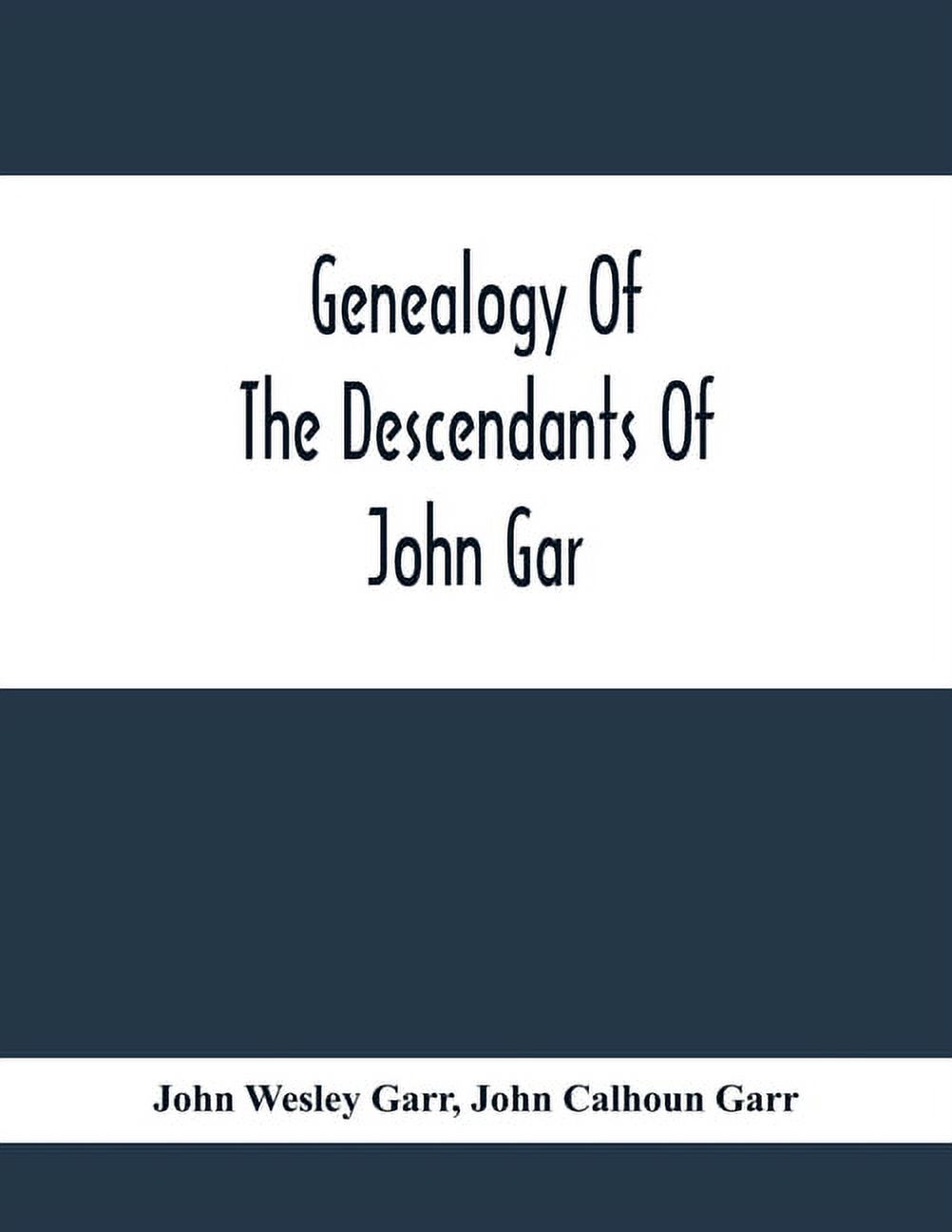 Genealogy Of The Descendants Of John Gar, Or More Particularly Of His ...