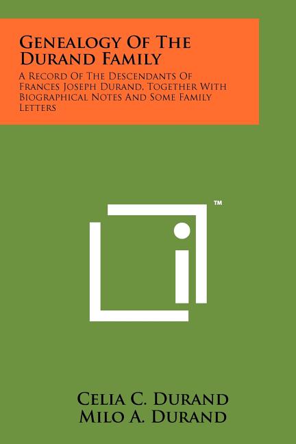Genealogy Of The Durand Family : A Record Of The Descendants Of Frances ...