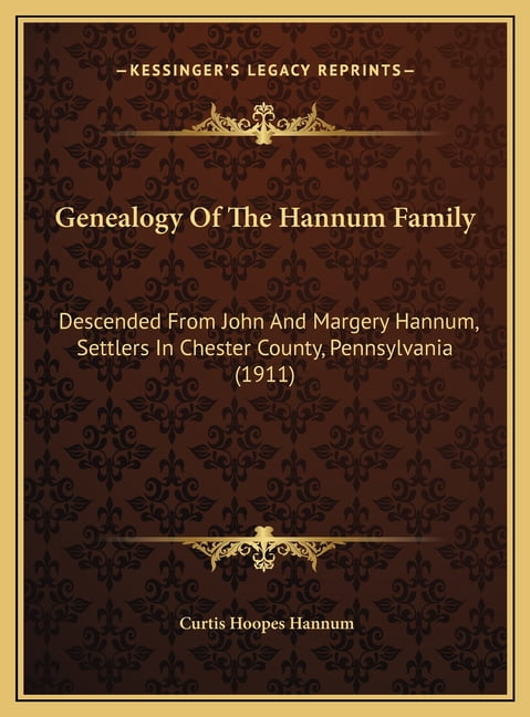 Genealogy Of The Hannum Family : Descended From John And Margery Hannum ...