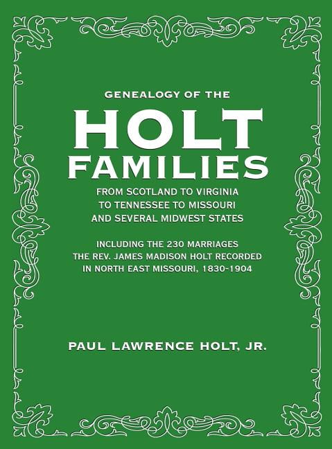 Genealogy of the Holt Families From Scotland to Virginia to - Walmart.com