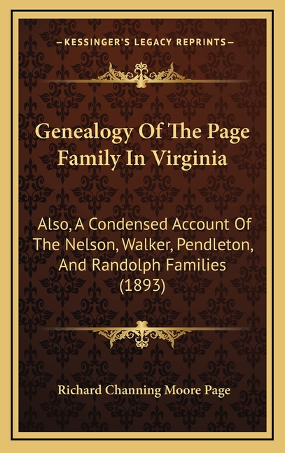 Genealogy Of The Page Family In Virginia: Also, A Condensed Account Of ...