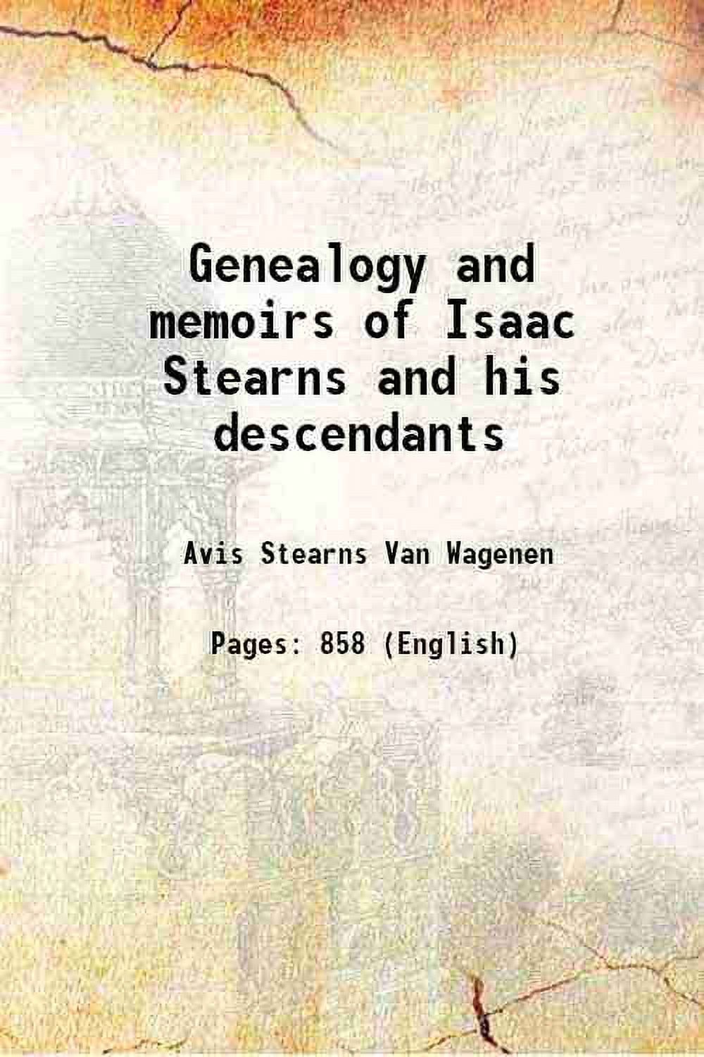 Genealogy and memoirs of Isaac Stearns and his descendants 1901 - Walmart.com